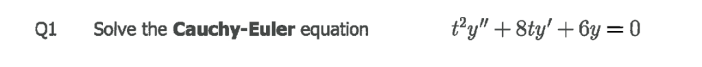 Solved Q1 Solve the Cauchy-Euler equation | Chegg.com