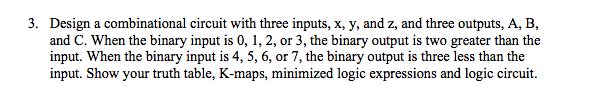Solved Design a combinational circuit with three inputs, x, | Chegg.com