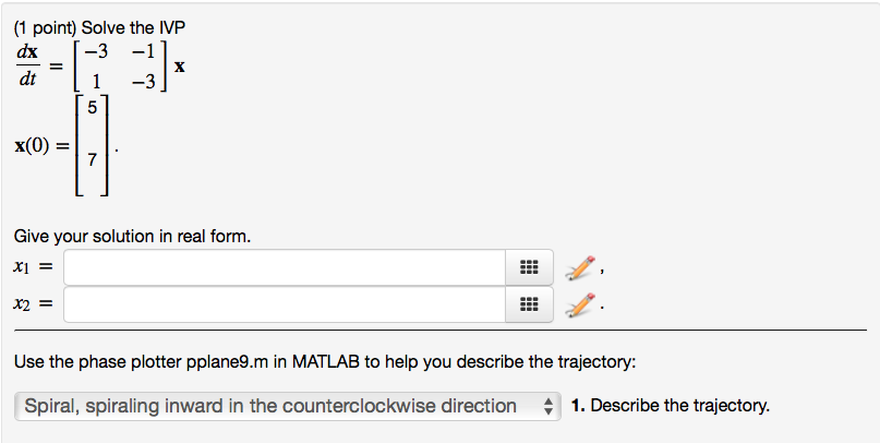 Solved Solve the system dx/dt = [-3 1 -1 -3]x with x(0) = | Chegg.com