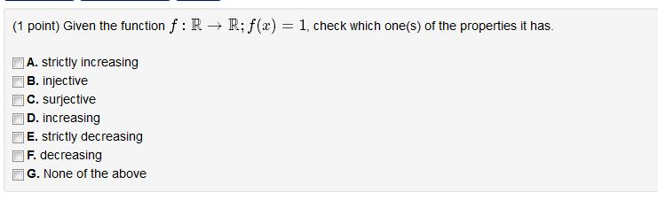 Solved (1 point) Given the function f:R?R;f(x)=1, check | Chegg.com Solved (1 point) Given the function f:R?R;f(x)=1, check | Chegg.com