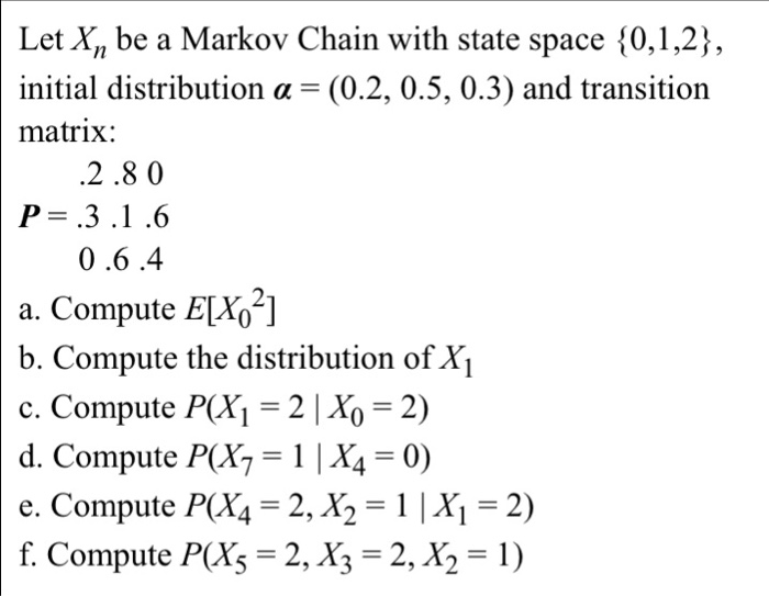 Solved Let Xn be a Markov Chain with state space {0, 1, 2}, | Chegg.com