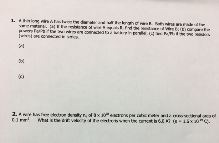 Solved A thin long wire A has twice the diameter and half | Chegg.com