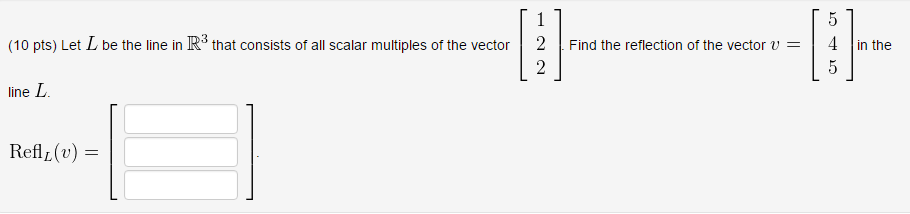 Solved Let L be the line in R^3 that consists of all scalar | Chegg.com