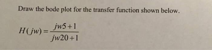 Solved Draw the bode plot for the transfer function shown | Chegg.com