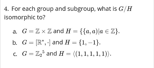 Solved 4. For each group and subgroup, what is G/H | Chegg.com
