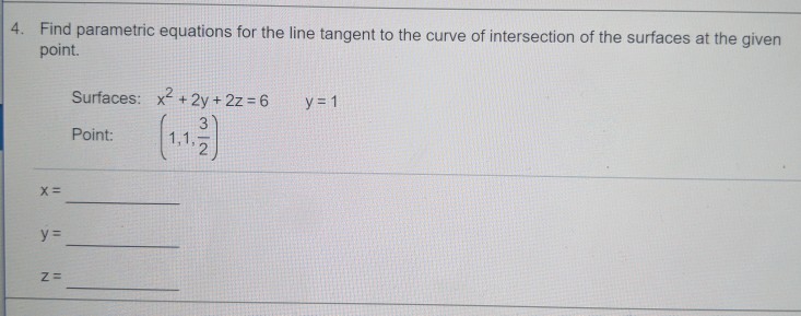 Solved Find parametric equations for the line tangent to the | Chegg.com