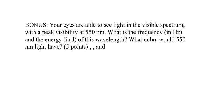 Solved BONUS: Your eyes are able to see light in the visible | Chegg.com