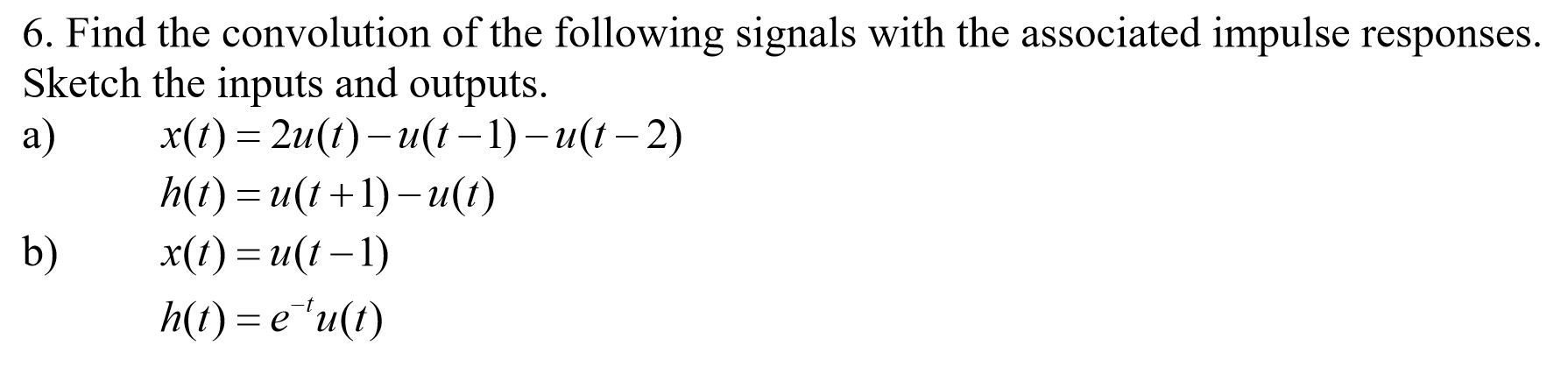 Solved 6. Find the convolution of the following signals with | Chegg.com