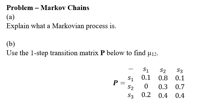 Solved Problem - Markov Chains Explain what a Markovian | Chegg.com