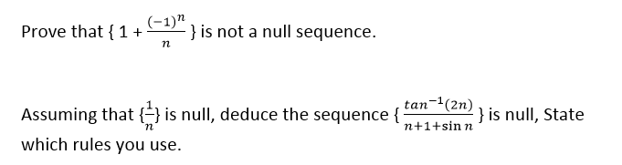 Solved Prove that {1 + (-1)^n/n} is not a null sequence. | Chegg.com