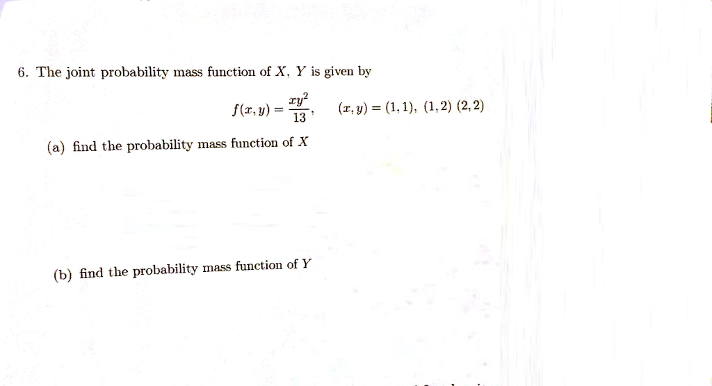 Solved Find the Joint probability mass function of X,Y is | Chegg.com