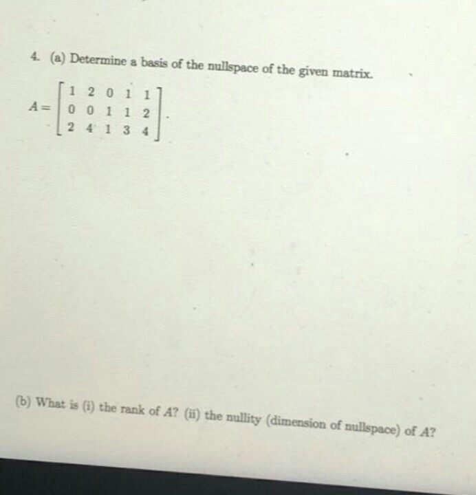 Solved 4. (a) Determine a basis of the nullspace of the | Chegg.com