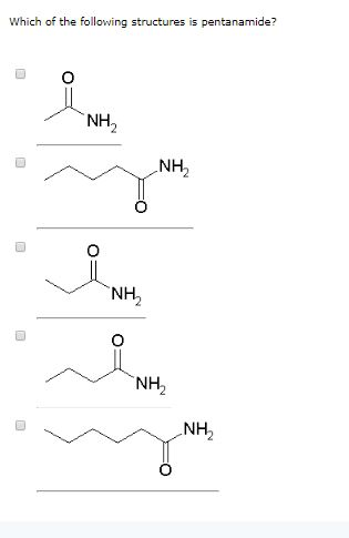 Solved Which of the following structures is pentanamide? NH2 | Chegg.com