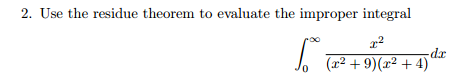 Solved 2. Use the residue theorem to evaluate the improper | Chegg.com