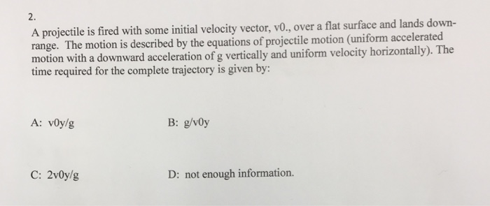 Solved A projectile is fired with some initial velocity | Chegg.com