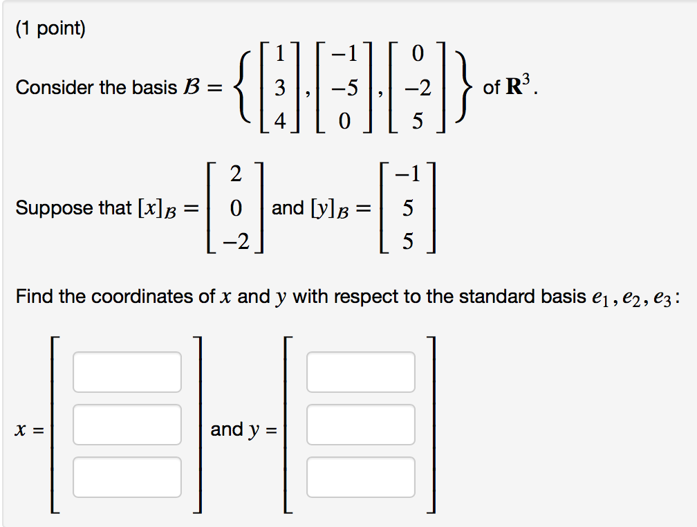Solved (1 point) Consider the basis B = 4 0 Suppose that | Chegg.com Solved (1 point) Consider the basis B = 4 0 Suppose that | Chegg.com