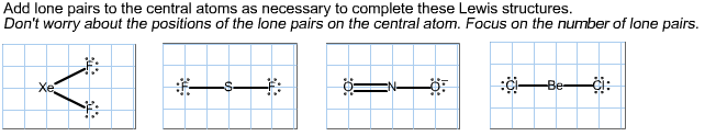 Solved Add lone pairs to the central atoms as necessary to | Chegg.com