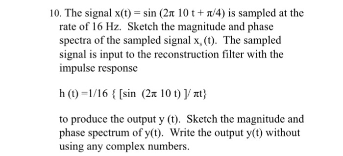 Solved The signal x(t) = sin (2 pi 10 t + pi/4) is sampled | Chegg.com