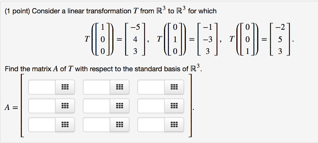 Solved (1 point) consider a linear transformation T for r^3 | Chegg.com Solved (1 point) consider a linear transformation T for r^3 | Chegg.com