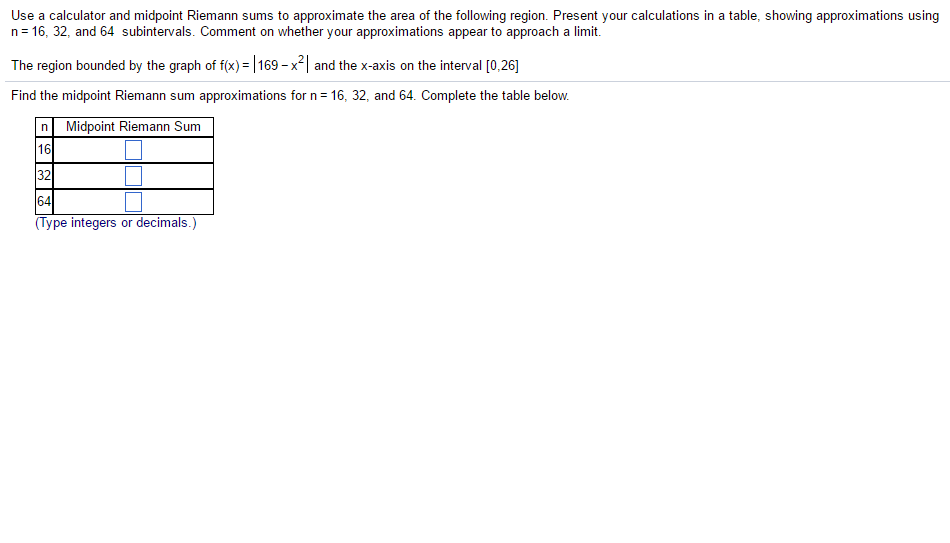 Solved Use a calculator and midpoint Riemann sums to | Chegg.com