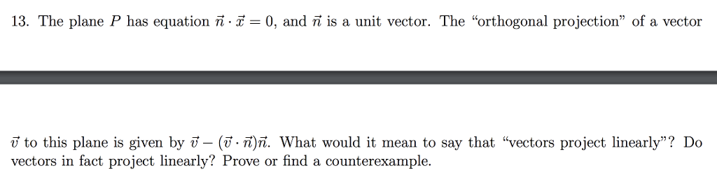 Solved 13. The plane P has equation n·x = 0, and n is a unit | Chegg.com