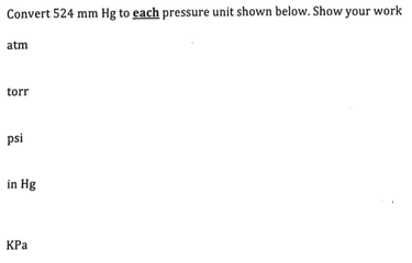 Solved Convert 524 mm Hg to each pressure unit shown below. | Chegg.com