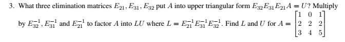 Solved . What three elimination matrices E21,E, E3 put A | Chegg.com