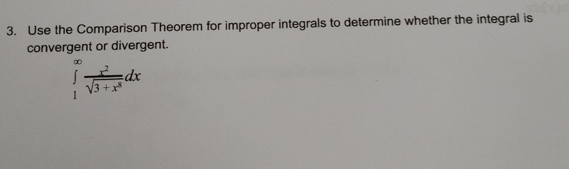 Solved Use the Comparison Theorem for improper integrals to | Chegg.com