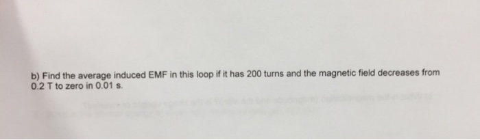 Solved Find the average induced EMF in this loop if it has | Chegg.com