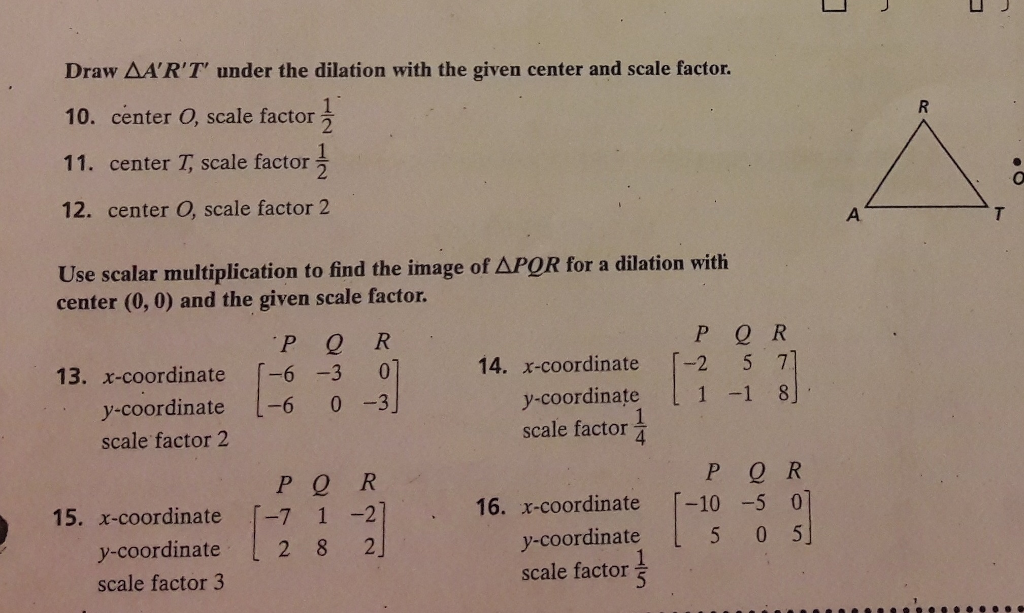 Solved Draw Delta A'R'T' under the dilation with the given | Chegg.com