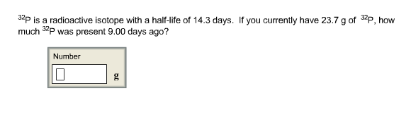 Solved 32 P is a radioactive isotope with a half-life of | Chegg.com