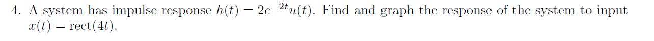 Solved A system has impulse response h(t) = 2e^-2t u(t). | Chegg.com