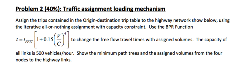 Solved Problem 2 (40%): Traffic assignment loading mechanism | Chegg.com Solved Problem 2 (40%): Traffic assignment loading mechanism | Chegg.com