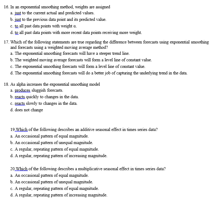 Solved 16. In an exponential smoothing method, weights are | Chegg.com