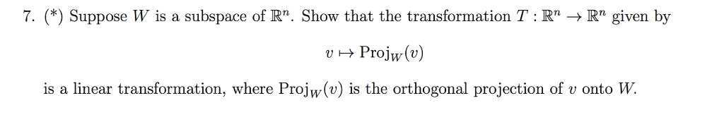 Solved 7. (*) Suppose W is a subspace of R. Show that the | Chegg.com