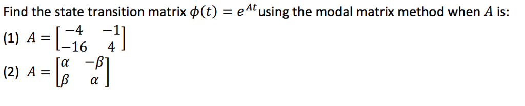 Solved Find the state transition matrix Phi (t) = e^At using | Chegg.com