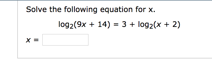 Solved Solve the following equation for x. log_2(9x + 14) = | Chegg.com