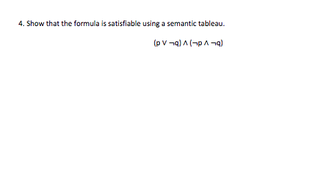 Solved 4. Show that the formula is satisfiable using a | Chegg.com