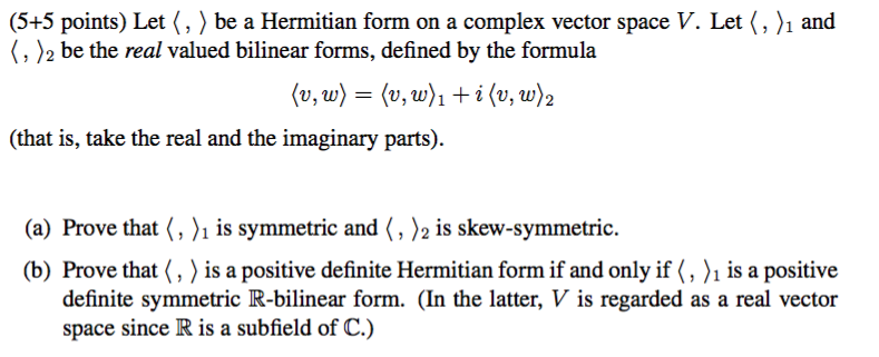 Solved (5+5 points) Let( , 〉 be a Hermitian form on a | Chegg.com