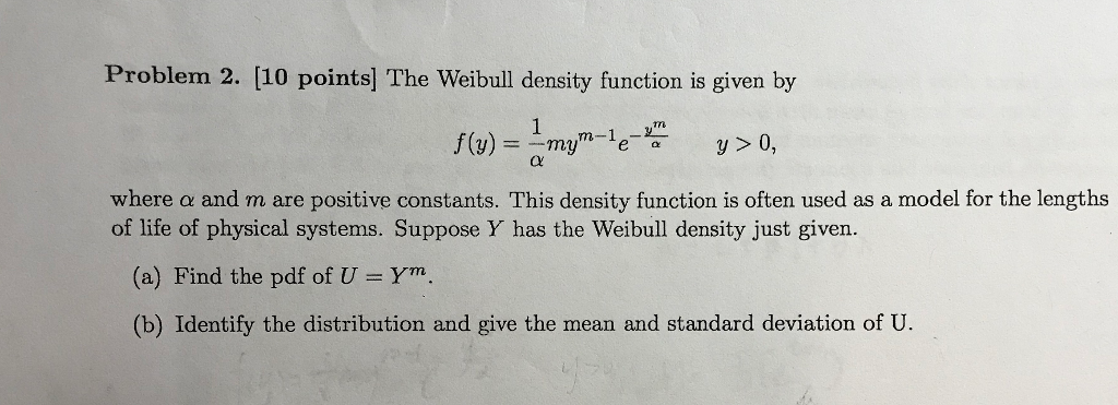 Solved Problem 2. [10 points] The Weibull density function | Chegg.com