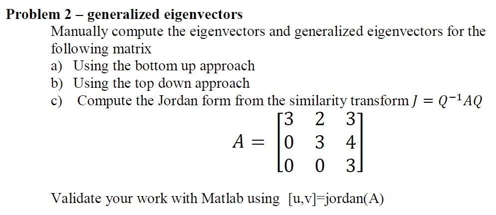 Solved Problem 2 - generalized eigenvectors Manually compute | Chegg.com Solved Problem 2 - generalized eigenvectors Manually compute | Chegg.com