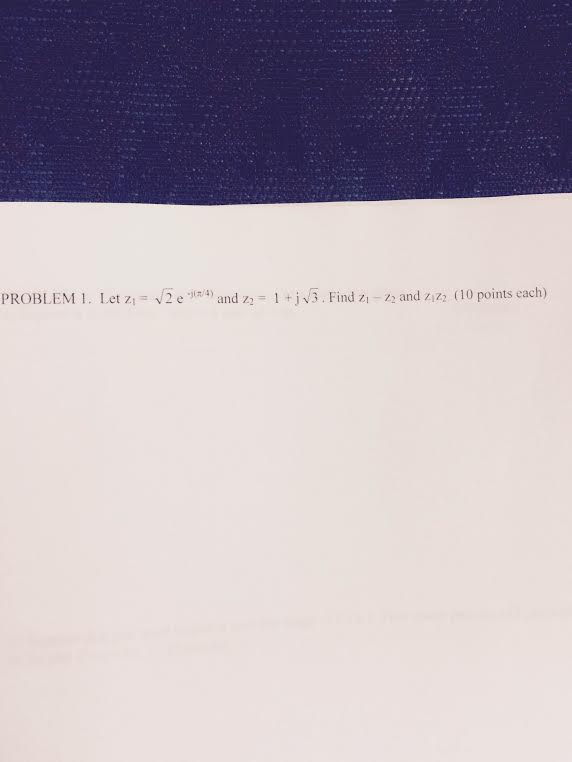 Solved Let z1 = root 2 e^-j(pi/4) and z2 = 1 + j root 3. | Chegg.com
