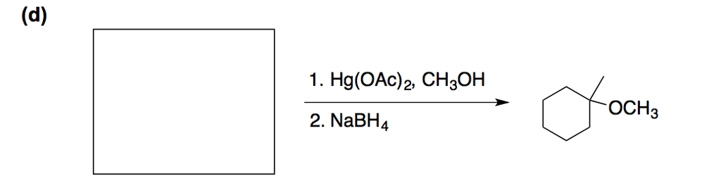 Solved (d) 1. Hg (OAc)2, CH3OH 2. NaBH OCH | Chegg.com