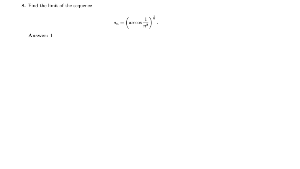 Solved 8. Find the limit of the sequence anarccos 1n Answer: | Chegg.com