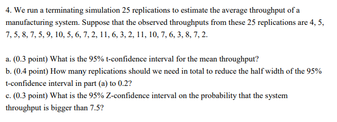 Solved 4. We run a terminating simulation 25 replications to | Chegg.com