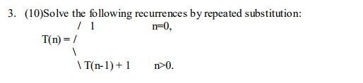 Solved 3. (10)Solve the following recurrences by repeated | Chegg.com Solved 3. (10)Solve the following recurrences by repeated | Chegg.com