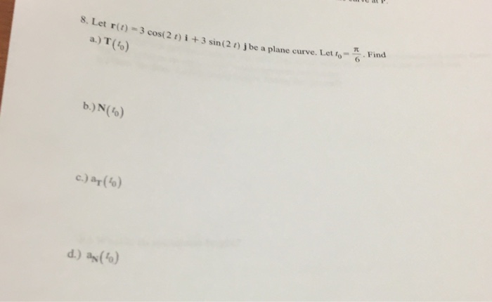 Solved Let r(t) = 3 cos(2t) I + 3 sin(2t) j be a plane | Chegg.com