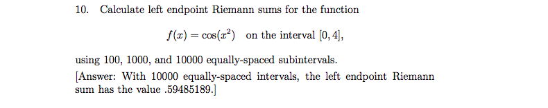 Solved 10. Calculate left endpoint Riemann sums for the | Chegg.com