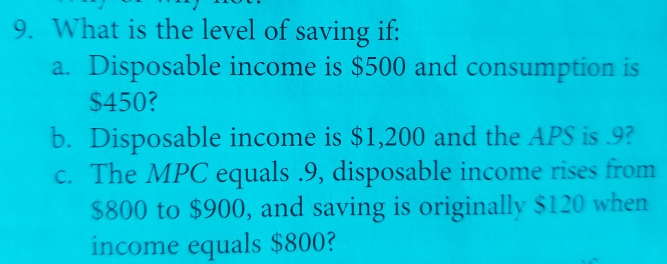 Solved 9. What is the level of saving if: a. Disposable | Chegg.com