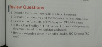 Solved Review Questions L Describe the timer base value of a | Chegg.com
